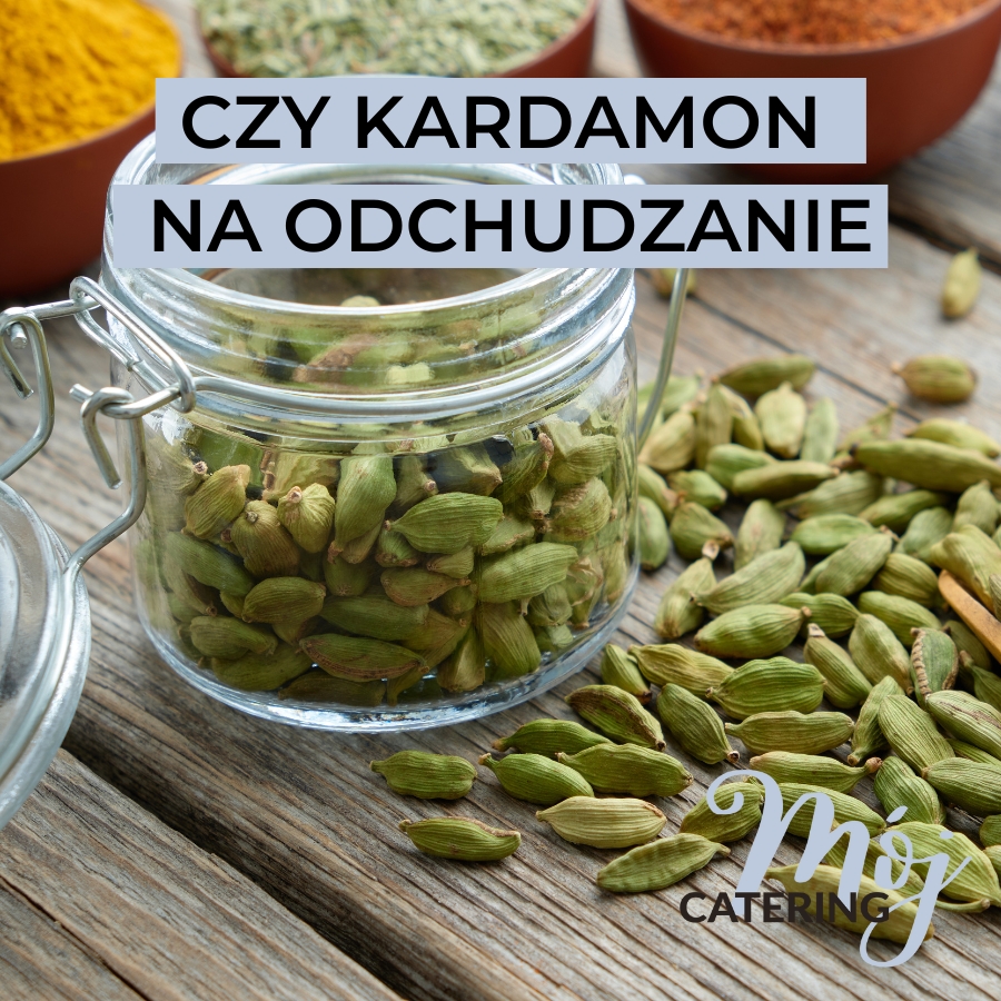 Kardamon na odchudzanie - jakie ma właściwości? 🥗 Blog MójCatering